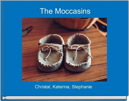 "The Moccasins" - Free stories online. Create books for kids | StoryJumper