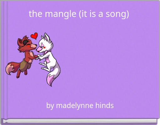 "the mangle (it is a song)" - Free stories online. Create books for ...