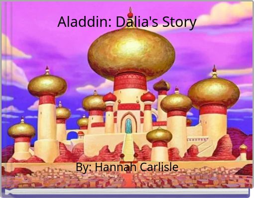 "Aladdin: Dalia's Story" - Free stories online. Create books for kids ...