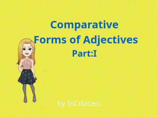 "Comparative Forms of Adjectives Part:I" - Free stories online. Create ...