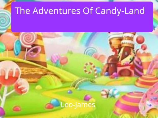 "The Adventures Of Candy-Land" - Free stories online. Create books for ...