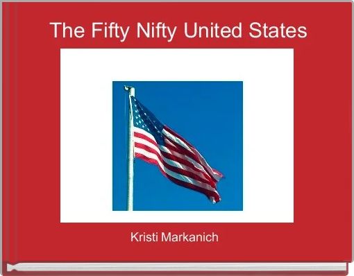 "The Fifty Nifty United States" - Free stories online. Create books for ...