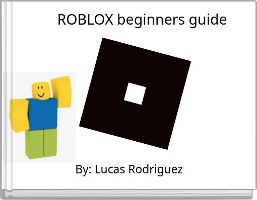 "ROBLOX beginners guide" - Free stories online. Create books for kids ...