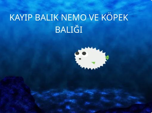 "KAYIP BALIK NEMO VE KÖPEK BALIĞI" - Free stories online. Create books ...