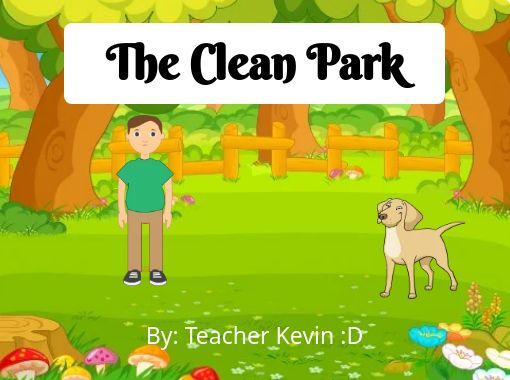 "The Clean Park" - Free stories online. Create books for kids | StoryJumper