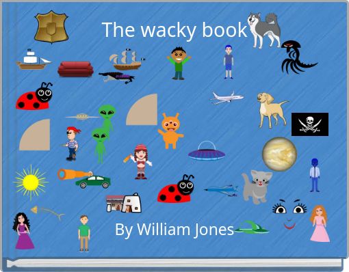 "The wacky book" - Free stories online. Create books for kids | StoryJumper
