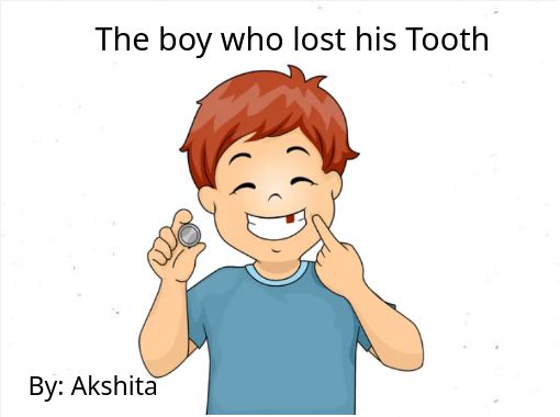 "The boy who lost his Tooth" - Free stories online. Create books for ...