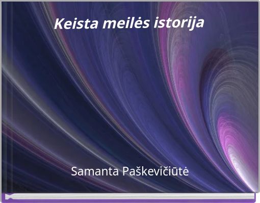"Keista meilės istorija" - Free stories online. Create books for kids ...