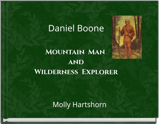 "Daniel Boone Mountain Man and Wilderness Explorer" - Free stories ...