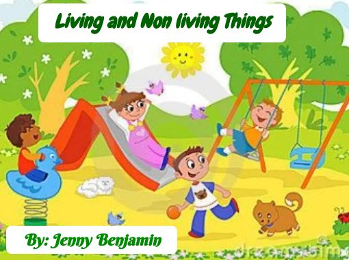 "Living and Non living Things" - Free stories online. Create books for ...