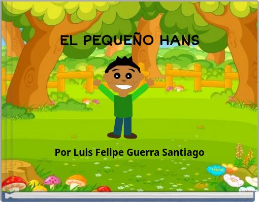 "EL PEQUEÑO HANS" - Free stories online. Create books for kids ...