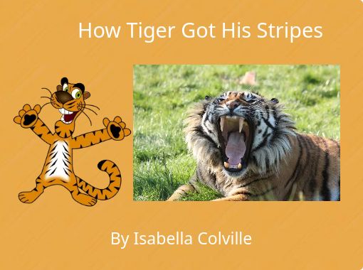 "How Tiger Got His Stripes" - Free stories online. Create books for ...