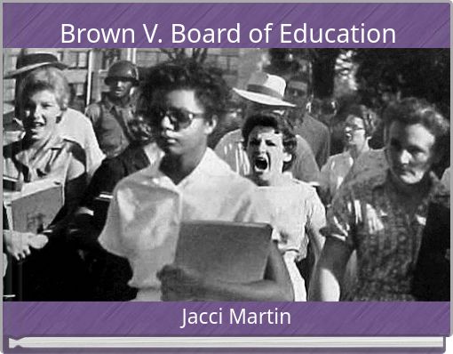 "Brown V. Board of Education" - Free stories online. Create books for ...