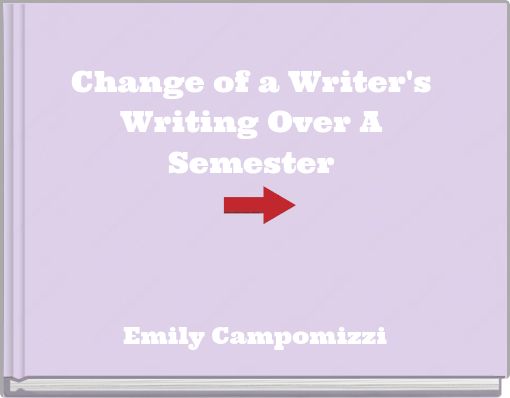 "Change of a Writer's Writing Over A Semester" - Free stories online ...