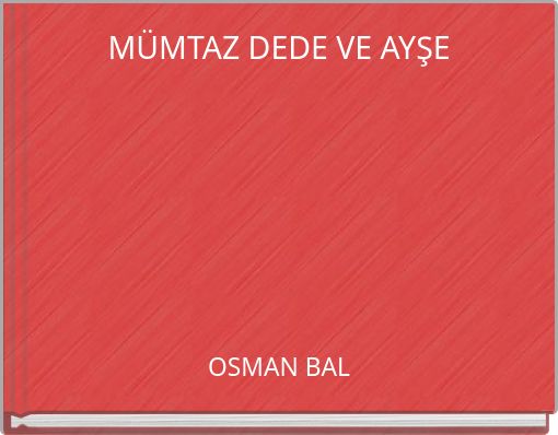 "MÜMTAZ DEDE VE AYŞE" - Free stories online. Create books for kids ...