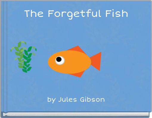 "The Forgetful Fish" - Free stories online. Create books for kids ...