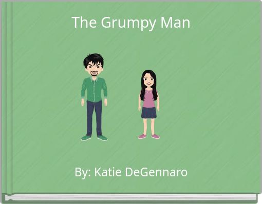 "The Grumpy Man" - Free stories online. Create books for kids | StoryJumper
