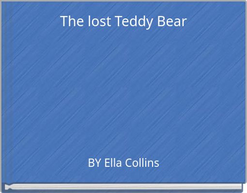 "The lost Teddy Bear" - Free stories online. Create books for kids ...