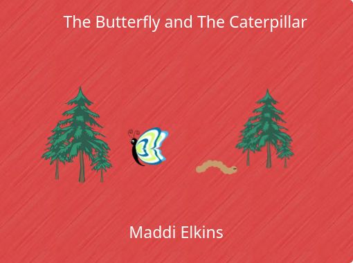 "The Butterfly and The Caterpillar" - Free stories online. Create books ...