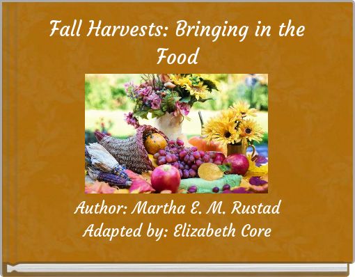 "Fall Harvests: Bringing in the Food" - Free stories online. Create ...