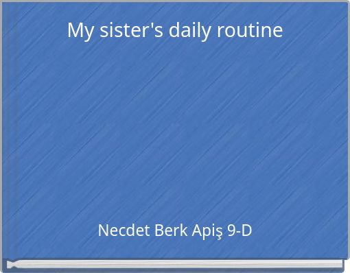 "My sister's daily routine" - Free stories online. Create books for ...