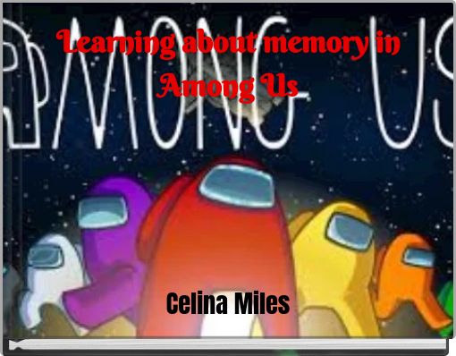 "Learning about memory in Among Us" - Free stories online. Create books ...