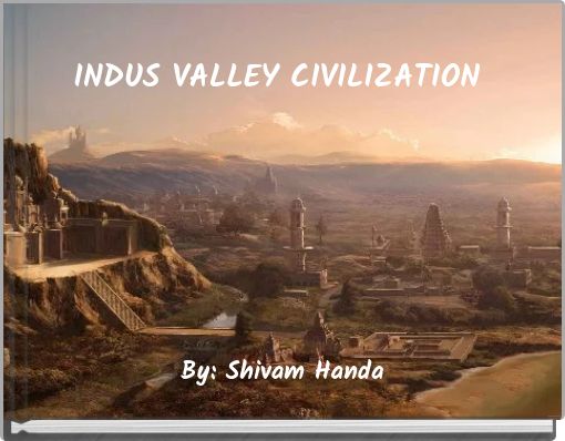 "INDUS VALLEY CIVILIZATION" - Free stories online. Create books for ...