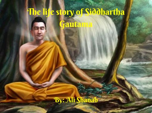 "The life story of Siddhartha Gautama" - Free stories online. Create ...