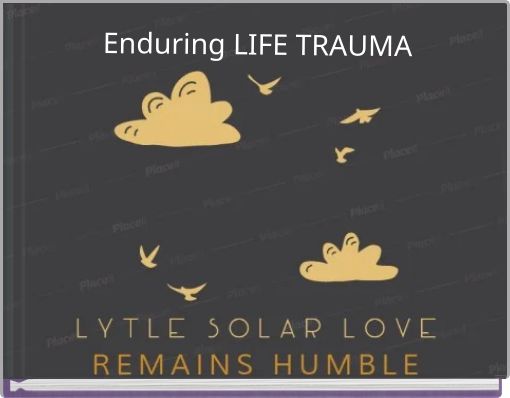 "Enduring LIFE TRAUMA" - Free stories online. Create books for kids ...