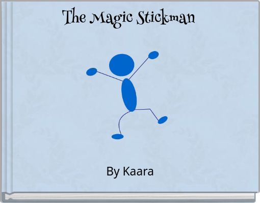 "The Magic Stickman" - Free stories online. Create books for kids | StoryJumper
