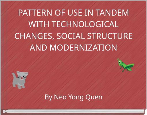 "PATTERN OF USE IN TANDEM WITH TECHNOLOGICAL CHANGES, SOCIAL STRUCTURE ...