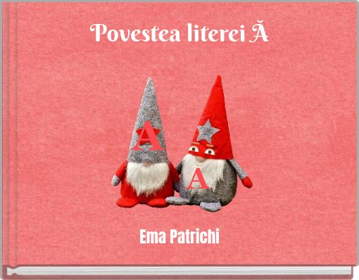 "Povestea literei Ă" - Free stories online. Create books for kids ...