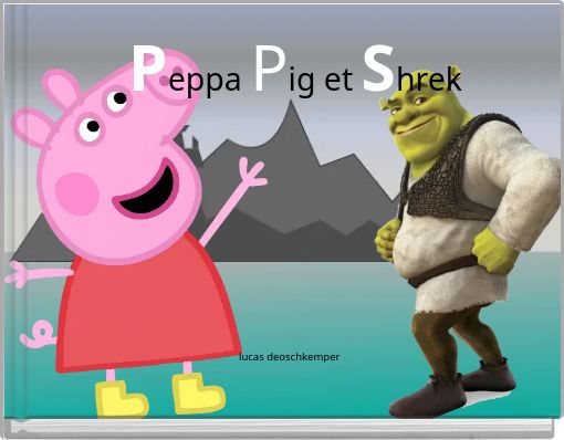 "Peppa Pig et Shrek" - Free stories online. Create books for kids ...