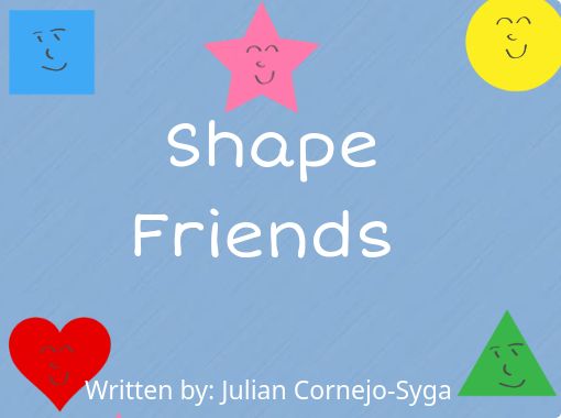 "Shape Friends" - Free stories online. Create books for kids | StoryJumper