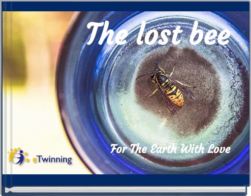 "The lost bee" - Free stories online. Create books for kids | StoryJumper