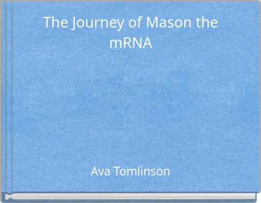 "The Journey of Mason the mRNA" - Free stories online. Create books for ...