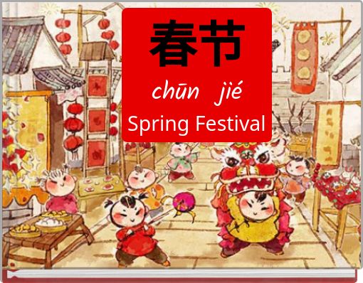 "春节chūn jié Spring Festival" - Free stories online. Create books for ...