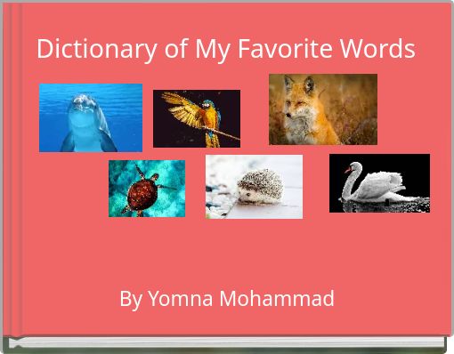 "Dictionary of My Favorite Words" - Free stories online. Create books ...