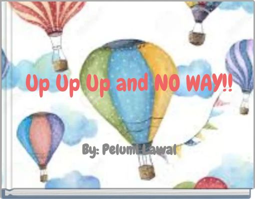 "Up Up Up and NO WAY!! By: Pelumi Lawal" - Free stories online. Create ...