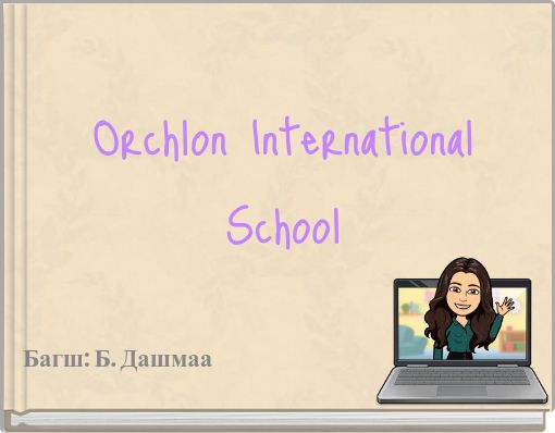 "Orchlon International School" - Free stories online. Create books for ...