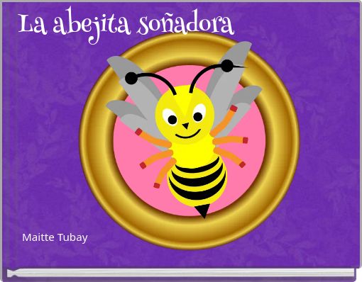 "La abejita soñadora" - Free stories online. Create books for kids ...