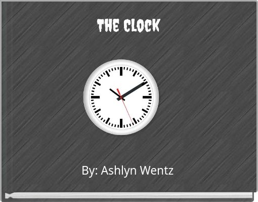"The Clock" - Free stories online. Create books for kids | StoryJumper