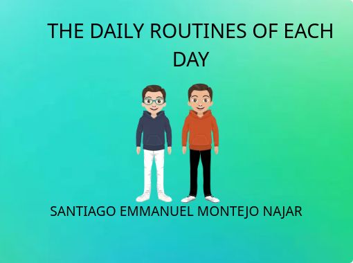 "THE DAILY ROUTINES OF EACH DAY" - Free stories online. Create books ...