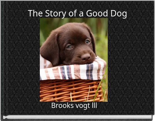"The Story of a Good Dog" - Free stories online. Create books for kids ...