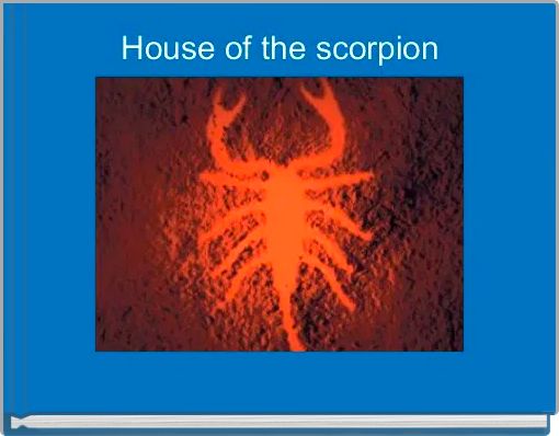 "House of the scorpion" - Free stories online. Create books for kids ...