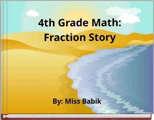 "4th Grade Math: Fraction Story" - Free stories online. Create books ...