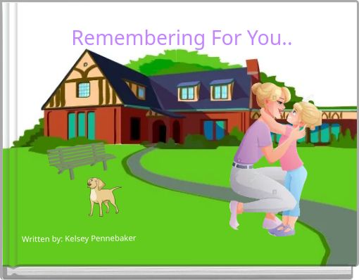 "Remembering For You.." - Free stories online. Create books for kids | StoryJumper