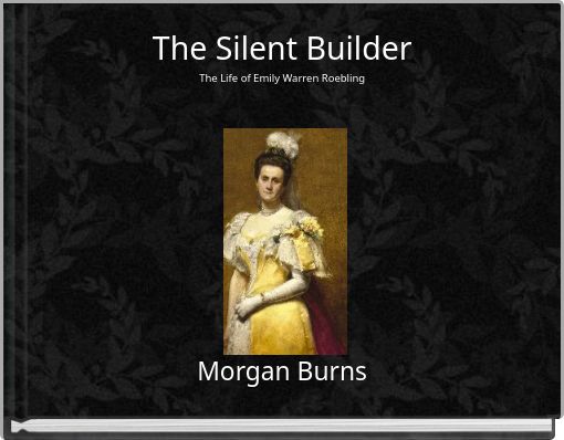 "The Silent BuilderThe Life of Emily Warren Roebling" - Free stories ...