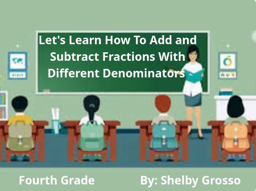 "Let's Learn How To Add and Subtract Fractions With Different Denominators" - Free stories ...