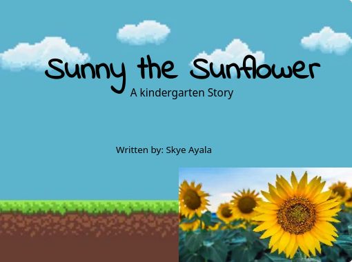 "Sunny the Sunflower A kindergarten Story" - Free stories online ...